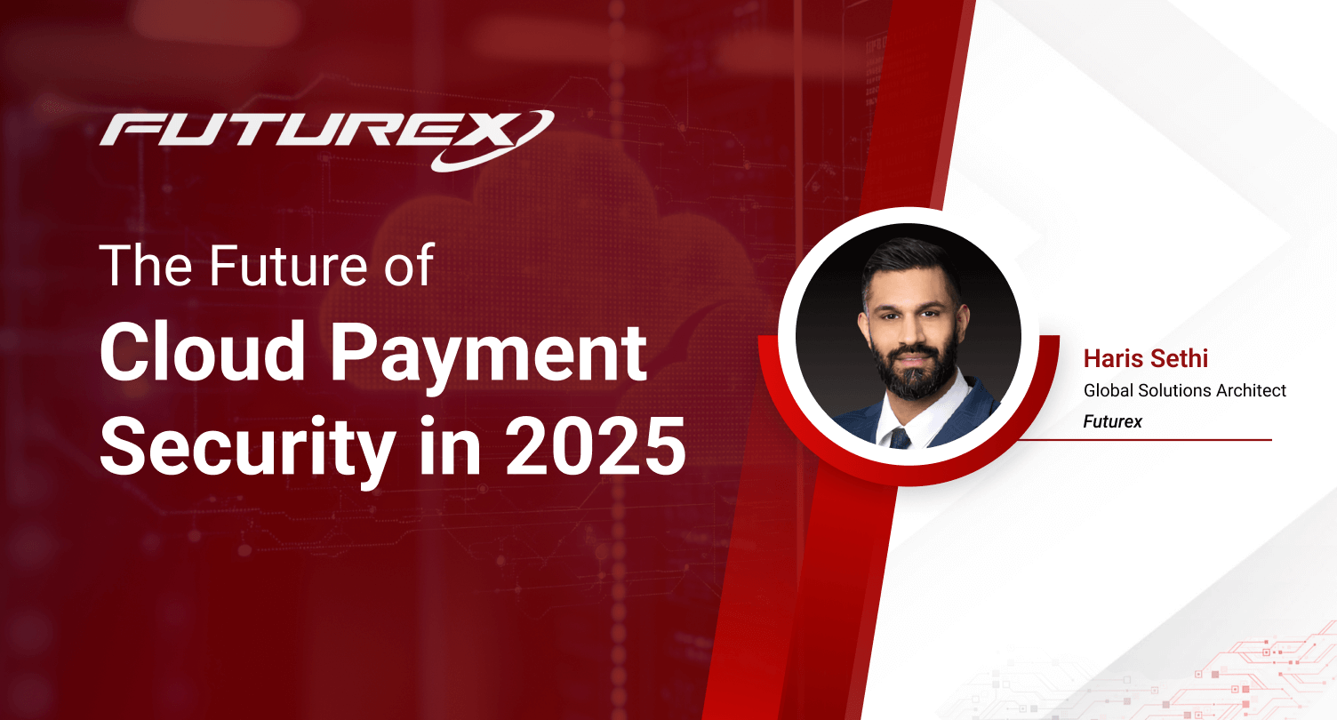 Future of Cloud Payment Security for 2025 | Futurex Webinars